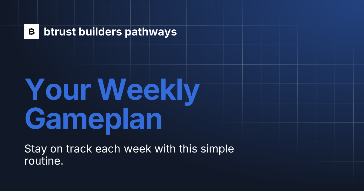 Your Weekly Gameplan | btrust builders pathways