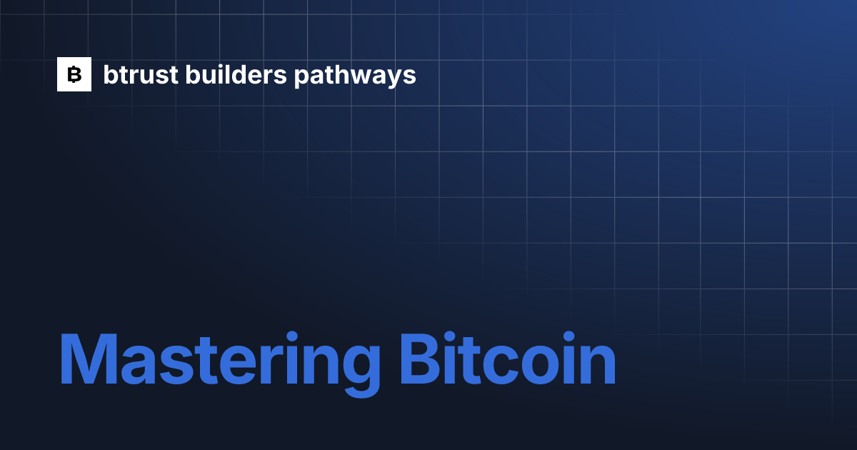 Mastering Bitcoin | btrust builders pathways
