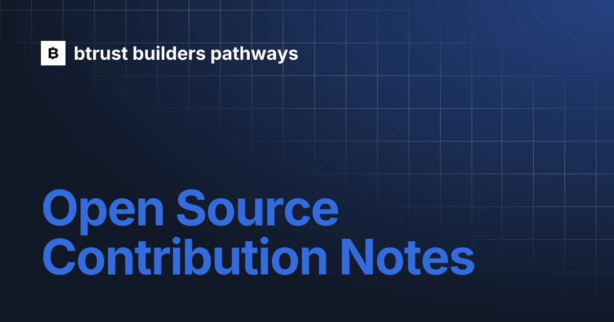 Open Source Contribution Notes | btrust builders pathways